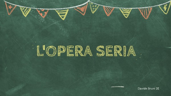 L'OPERA SERIA | Genially