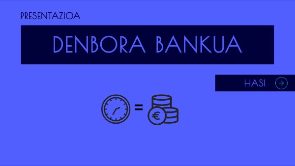 Denbora Bankua | Genially