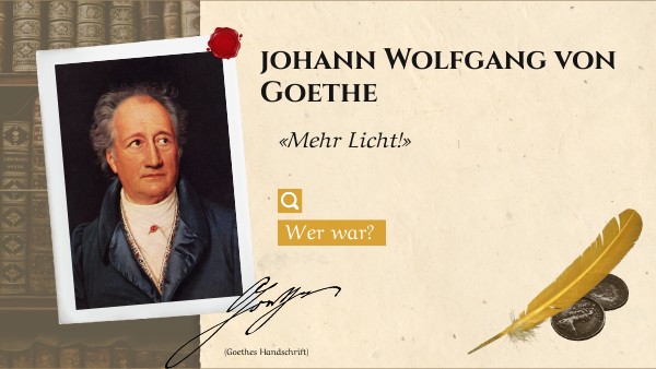 - Johann Wolfgang von Goethe