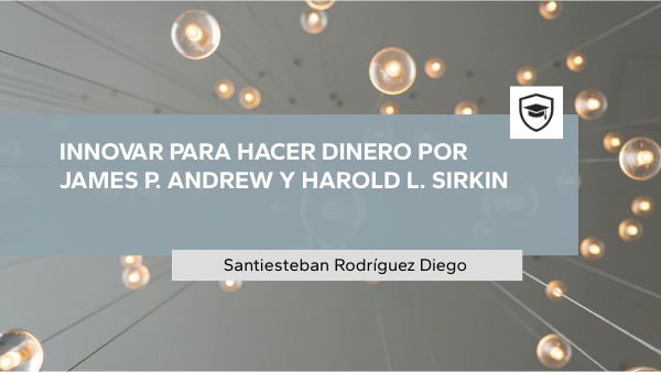Innovar para hacer dinero por James P. Andrew y Harold L. Sirkin