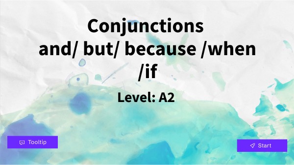 Conjunctions and/ but/ because /when /if