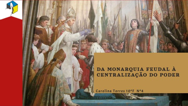 Da monarquia feudal à centralização do poder