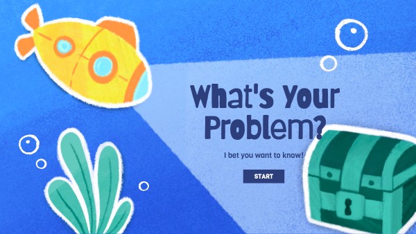 What's Your Problem