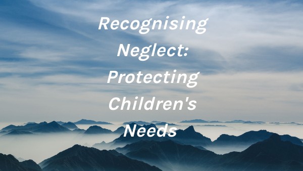 Neglect Safeguarding Presentation | Genially