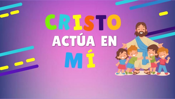 Cristo actúa en mí | Genially