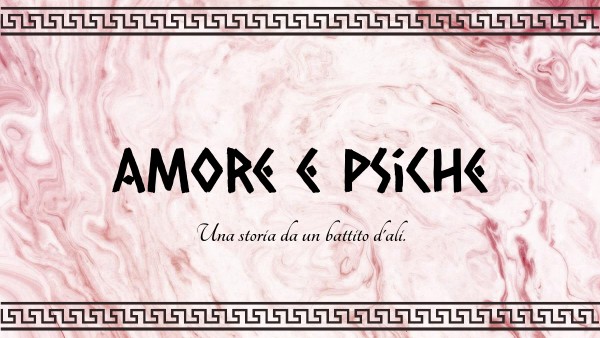 Amore e Psiche *completo* | Genially