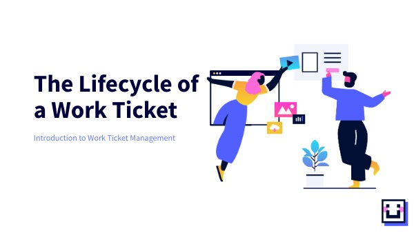 Lifecycle of Work Ticket FINAL | Genially