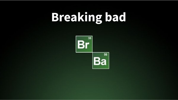 Breaking bad | Genially