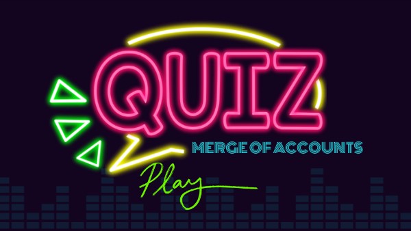 Merge of Accounts Quiz | Genially