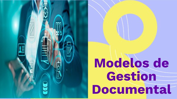 MODELOS DE GESTION DOCUMENTAL | Genially