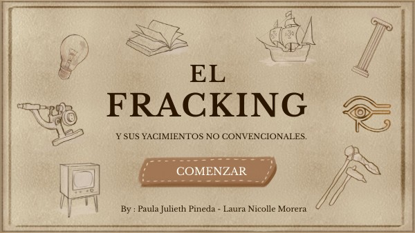 El Fracking, ¿riesgo necesario? | Genially