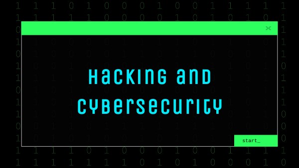 Cybersecurity and Hacking