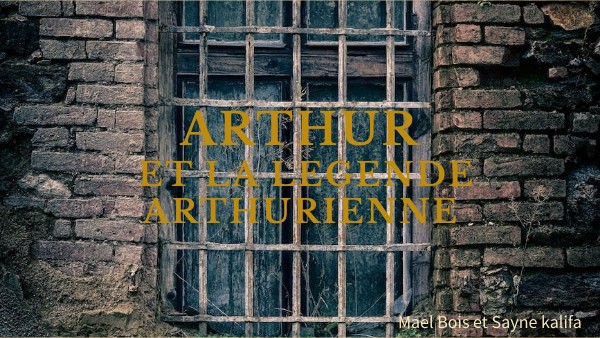 Arthur est la légende arthurienne | Genially