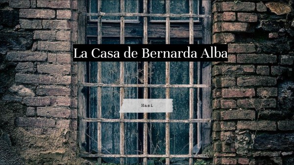La Casa de Bernarda Alba | Genially