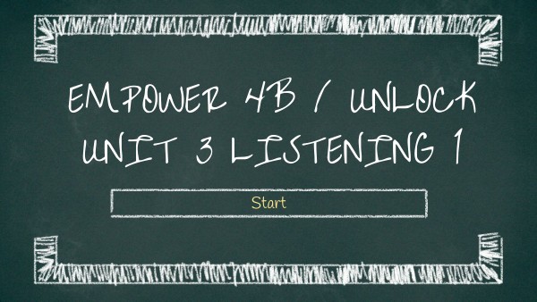 Empower 4B / Unlock Unit 3 Listening 1 | Genially