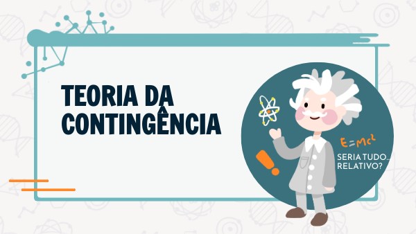 Teoria da contigência | Genially