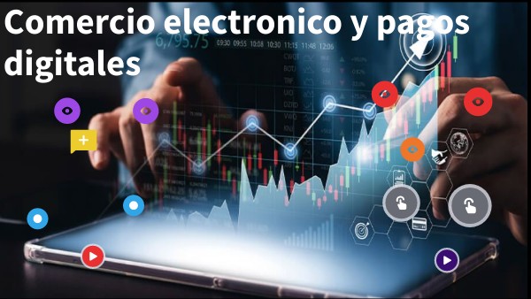 COMERCIO ELECTRONICO Y PAGOS DIGITALES | Genially