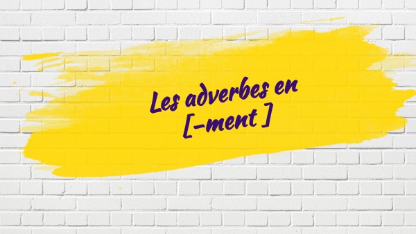 Les adverbes en -MENT | Genially