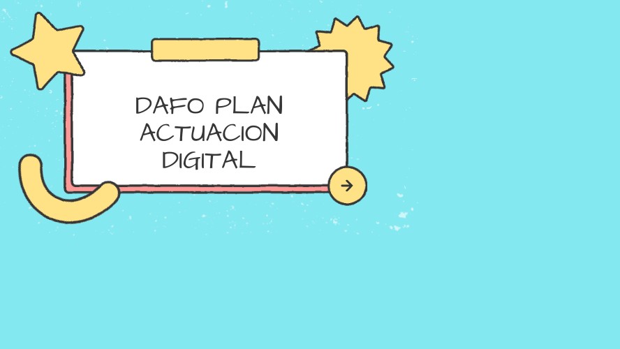 DAFO PLAN DE ACTUACION DIGITAL | Genially