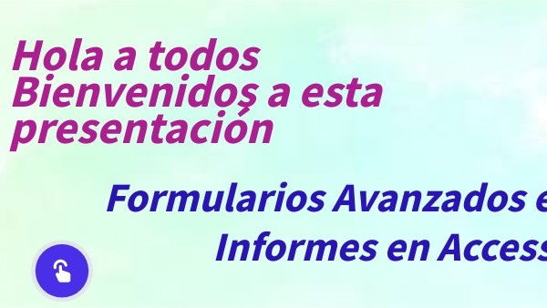 FORMULARIOS AVANZADOS Y INFORMES EN ACCESS | Genially