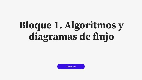 Bloque 1. Algoritmos y diagramas de flujo | Genially