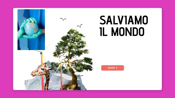 Salviamo il mondo | Genially