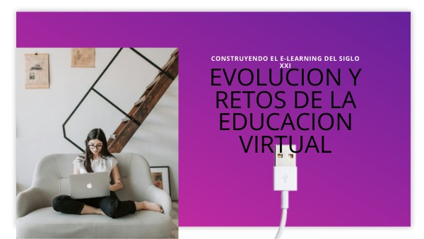 EVOLUCION Y RETOS DE LA EDUCACION VIRTUAL | Genially