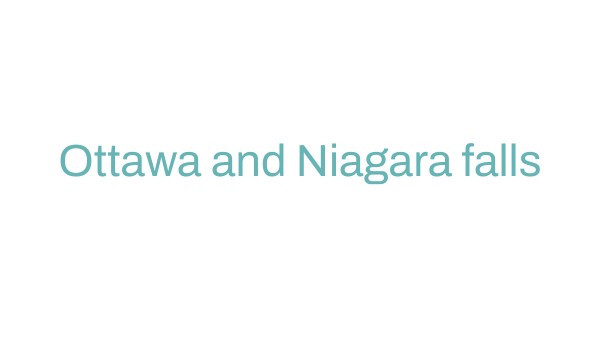 Ottawa and Niagara falls | Genially