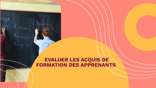 EVALUER LES ACQUIS DE FORMATION DES APPRENANTS | Genially