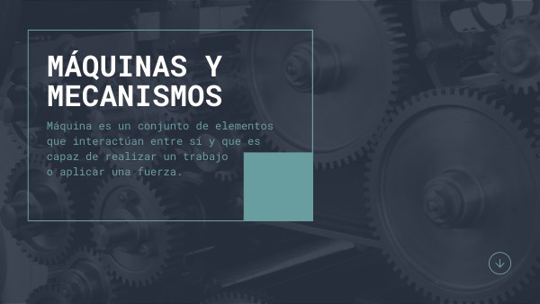MÁQUINAS Y MECANISMOS | Genially