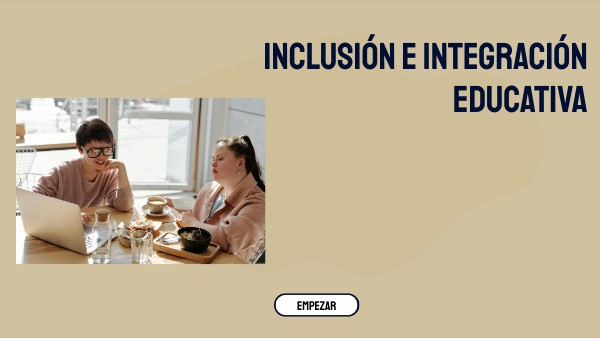 INCLUSIÓN E INTEGRACIÓN EDUCATIVA | Genially