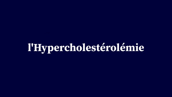 l'hypercholestérolémie | Genially