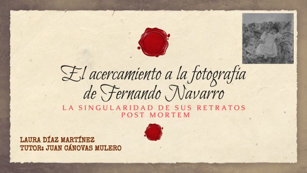 FERNANDO NAVARRO: LA SINGULARIDAD DE SUS RETRATOS POST MORTEM | Genially