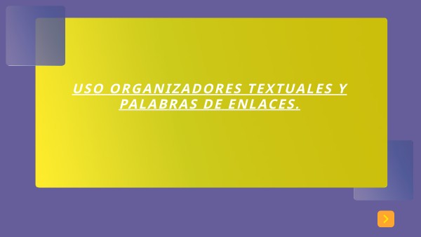 USO ORGANIZADORES TEXTUALES Y PALABRAS DE ENLACES.zaje | Genially