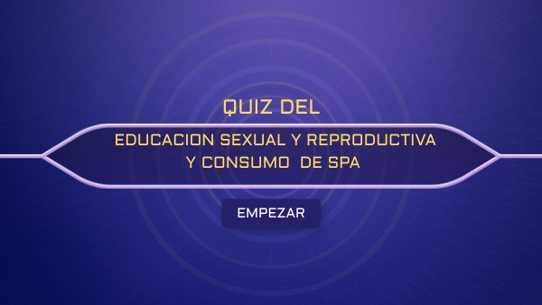 EDUCACION SEXUAL Y REPRODUCTIVA Y CONSUMO DE SPA | Genially