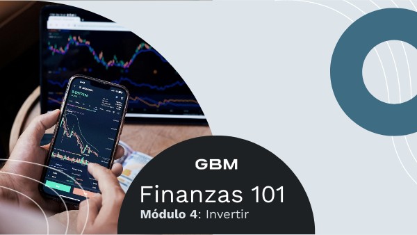 GBM Finanzas101 Mod4 Invertir