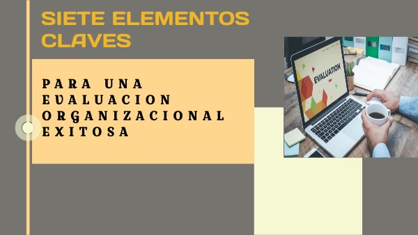siete elementos claves para una evaluación organizacional exitosa | Genially