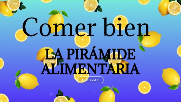 Comer bien. La pirámide alimentaria. | Genially