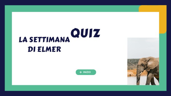 La settimana di Elmer QUIZ | Genially