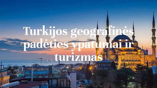 Turkijos geografinės padėties ypatumai ir turizmas | Genially