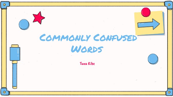 Commonly Confused Words By Tunu Kibe