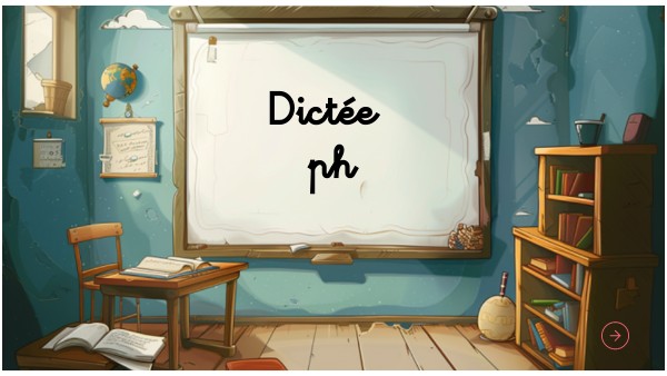 5 Dictée ph | Genially
