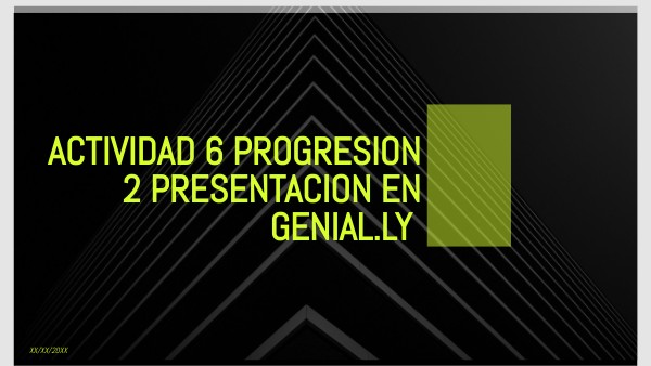 Actividad 6 progresion 2 presentacion en genialy.ly