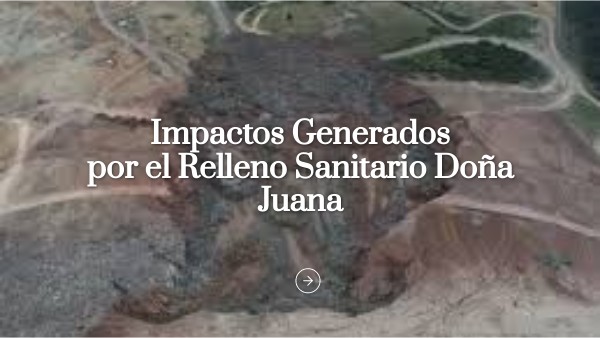 Relleno Sanitario Doña Juana | Genially