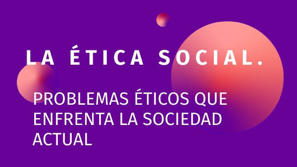 la etica social | Genially