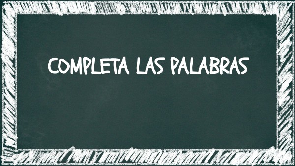 Completa las palabras | Genially