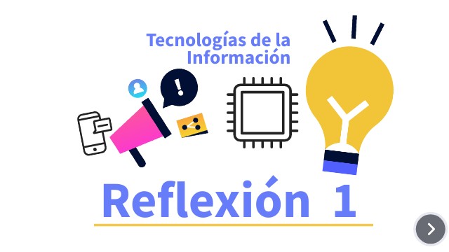 Reflexión 1 Tecnologías de la Información | Genially