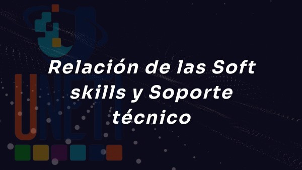 Relación de las Sof skills y Soporte técnico | Genially