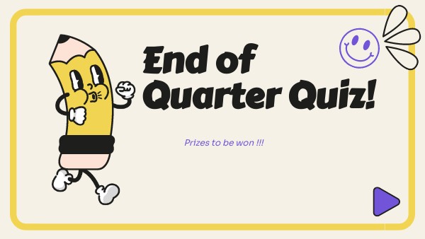 End of Quarter Quiz !! | Genially