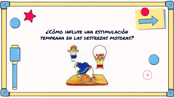 Como influye una estimulación temprana en las destrezas motoras | Genially